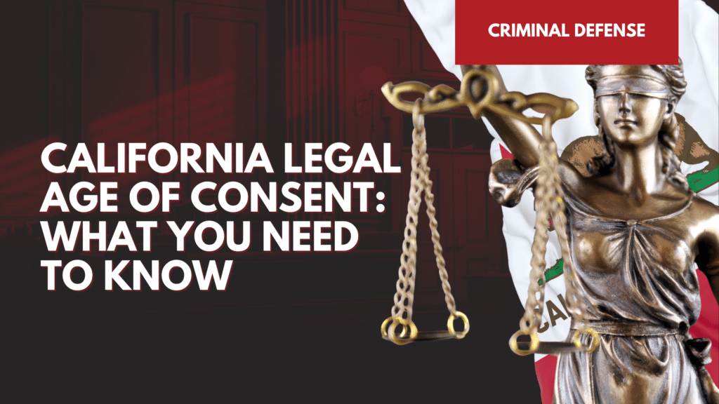 California Legal Age of Consent: What You Need to Know - Kersey Law