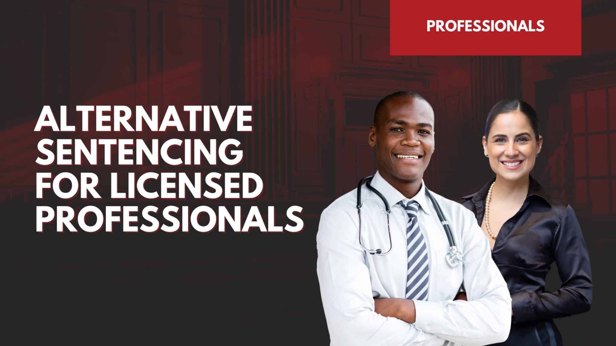 Alternative Sentencing Options for Licensed Professionals