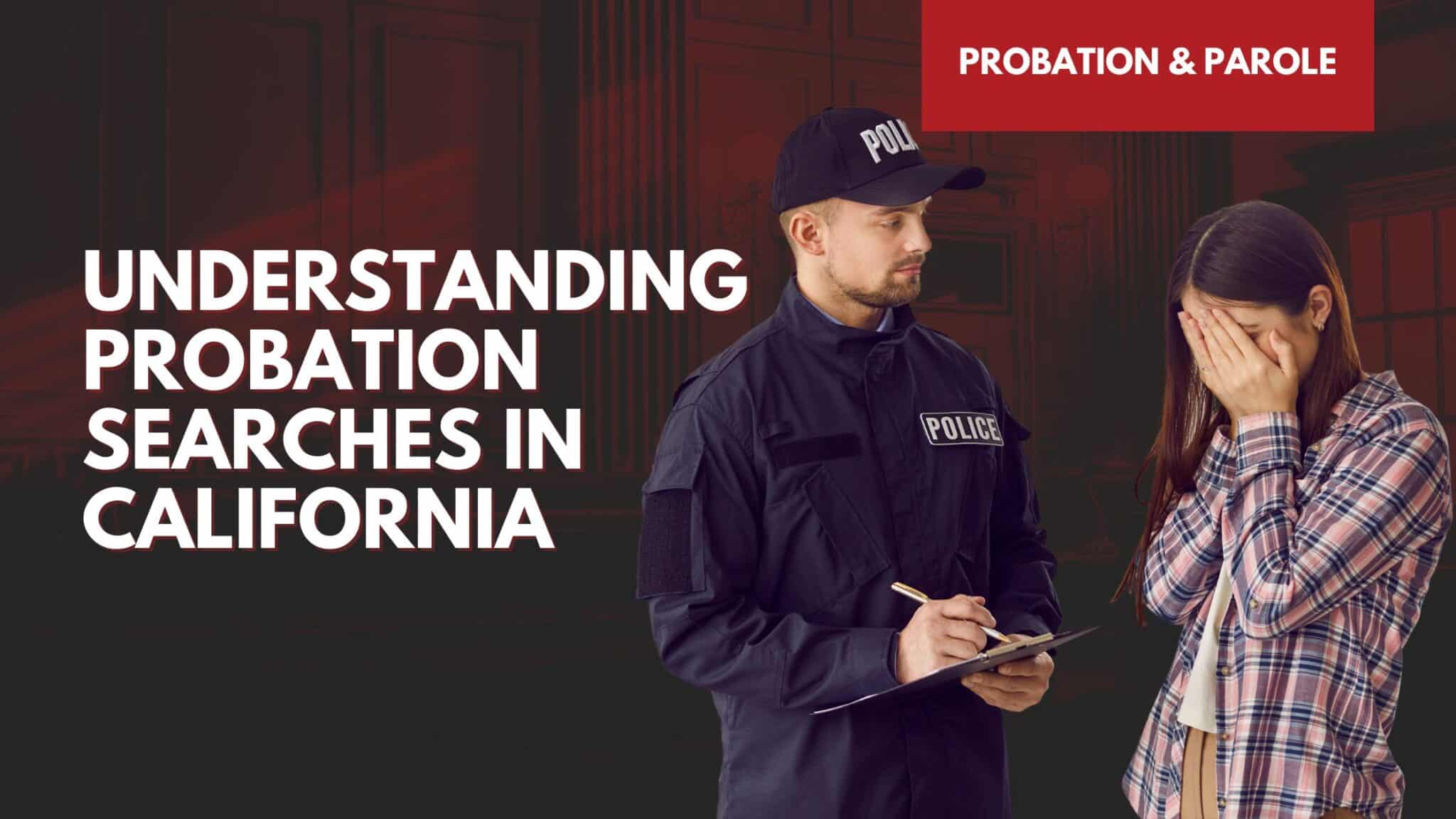 Understanding Probation Searches in California - Kersey Law